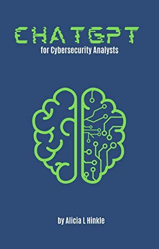 Chatgpt For Cybersecurity Analysts Using Artificial Intelligence For Cybersecurity