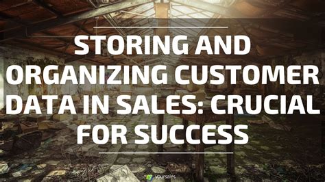 Storing And Organizing Customer Data In Sales Crucial For Success Yoursales