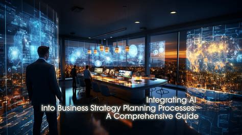 Integrating Artificial Intelligence AI Into Business Strategy