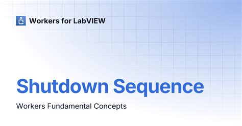 Shutdown Sequence Workers For Labview