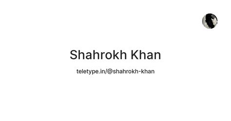 Shahrokh Khan — Teletype
