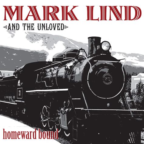 Lind Mark And The Unloved Homeward Bound Music