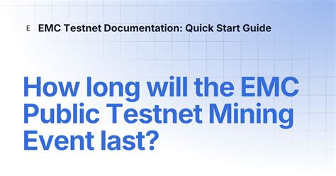 How Long Will The Emc Public Testnet Mining Event Last Emc Testnet Documentation Quick Start