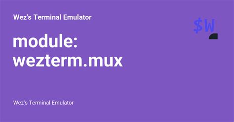 Module Wezterm Mux Wez S Terminal Emulator