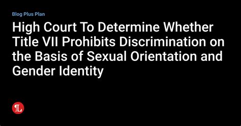 High Court To Determine Whether Title Vii Prohibits Discrimination On