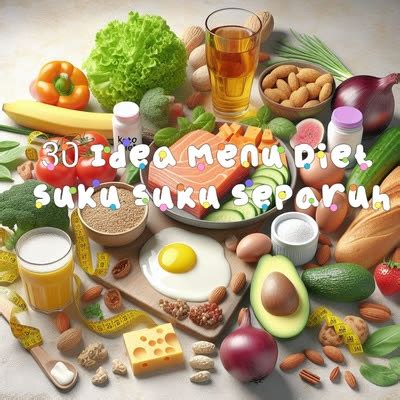 30 Idea Menu Diet Suku Suku Separuh Lengkap Untuk Sebulan