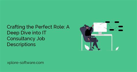 Crafting The Perfect Role A Deep Dive Into It Consultancy Job Descriptions Xplore Software