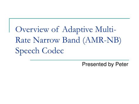 PPT Overview Of Adaptive Multi Rate Narrow Band AMR NB Speech Codec PowerPoint Presentation