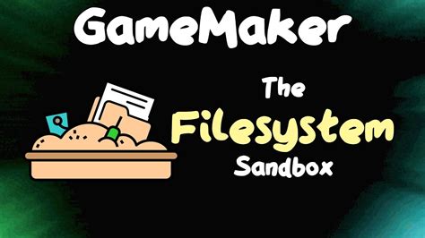 explaining gamemaker s file system sandbox youtube