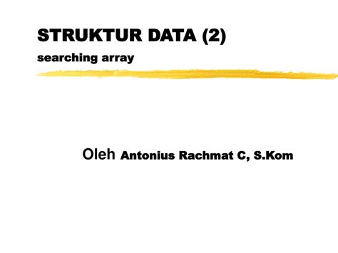 PPT STRUKTUR DATA 2 Searching Array PowerPoint Presentation Free Download ID 573867