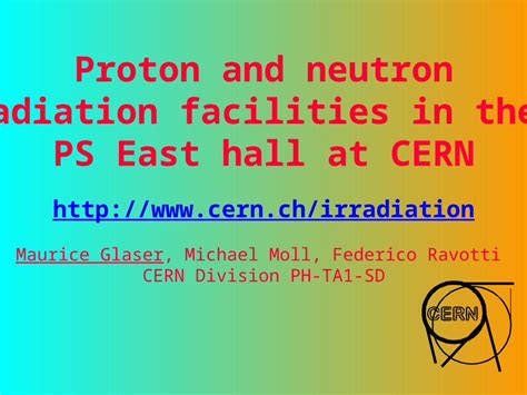 Ppt Proton And Neutron Radiation Facilities In The Ps East Hall At Cern Dokumen Tips