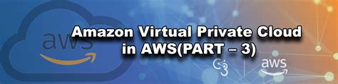 amazon virtual private cloud in aws amazon web services part 3
