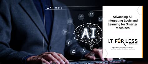 Advancing Ai Integrating Logic And Learning For Smarter Machines It