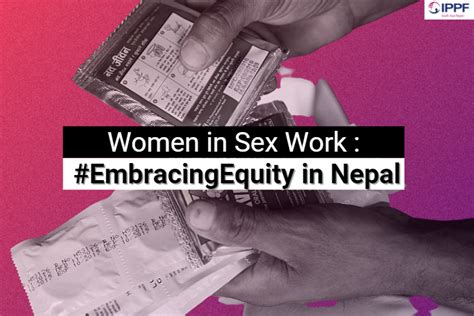 WOMEN IN SEX WORK EMBRACINGEQUITY IN NEPAL IPPF Global Youth Connect