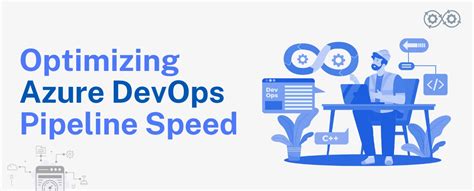 Optimizing Azure Devops Pipeline Speed