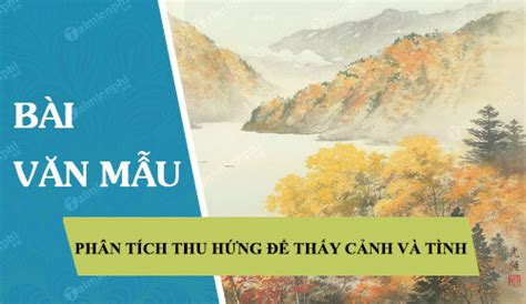 Phân Tích Bài Thu Hứng Của Đỗ Phủ để Thấy Cảnh Và Tình Của Tác Phẩm