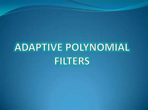Adaptive Polynomial Filters Ppt