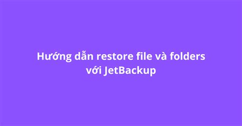 Hướng Dẫn Restore File Và Folders Với Jetbackup Vhost