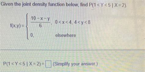 Solved Given The Joint Density Function Below Find P Chegg Com