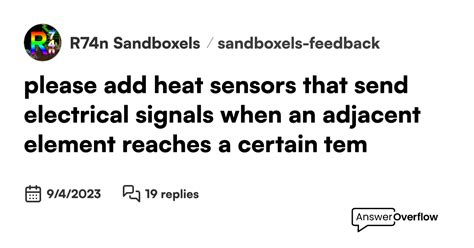 please add heat sensors that send electrical signals when an adjacent