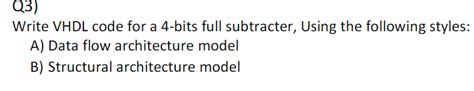 Solved Write Vhdl Code For A 4 Bits Full Subtracter Using