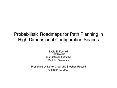 PPT Probabilistic Roadmaps For Path Planning In High Dimensional Configuration Spaces