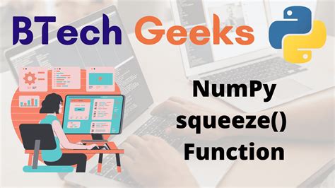 Numpy Squeeze Python Numpy Squeeze Function Btech Geeks