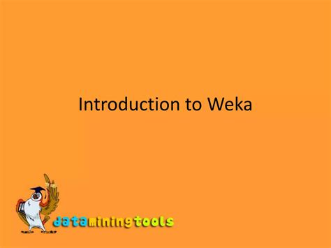 Weka Introduction To Weka Pptx
