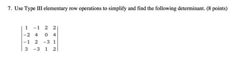 solved 7 use type iii elementary row operations to simplify
