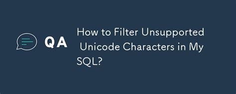 how to filter unsupported unicode characters in mysql mysql tutorial