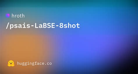 Hroth Psais LaBSE Shot Hugging Face