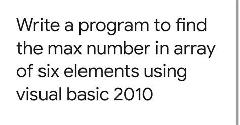 Solved Write A Program To Find The Max Number In Array Of Chegg Com