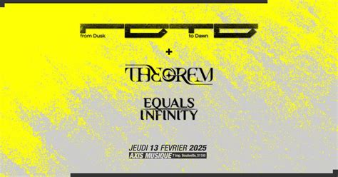 From Dusk To Dawn X Theorem X Equals Infinity Toulouse Axis Musique Toulouse 13 February 2025