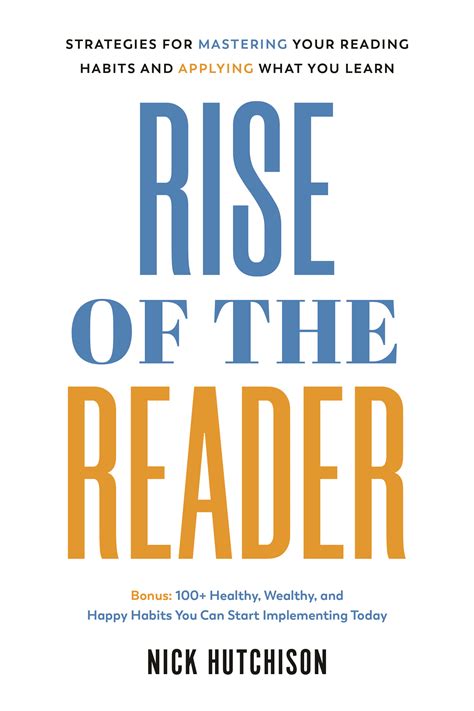 Rise Of The Reader Strategies For Mastering Your Reading Habits And