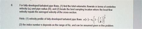 Solved For Fully Developed Turbulent Pipe Flows Find The Total