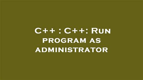 C C Run Program As Administrator Youtube