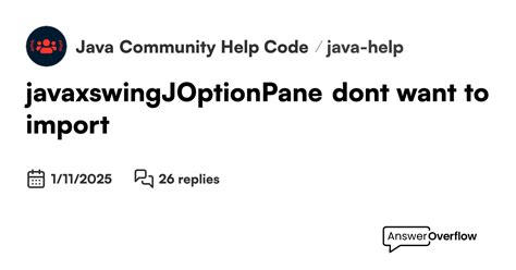 Javax Swing Joptionpane Dont Want To Import Java Community Help Code Learn