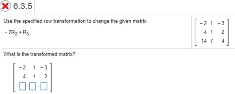 Solved Use The Specified Row Transformation To Change Chegg Com