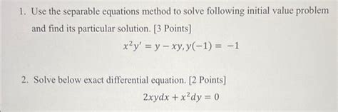 Solved 1 Use The Separable Equations Method To Solve