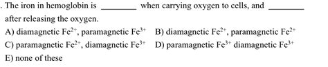 Solved The Iron In Hemoglobin Is When Carrying Oxygen To