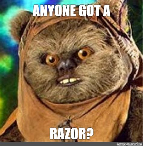 Meme Anyone Got A Razor All Templates Meme