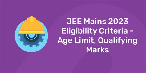 JEE Mains Eligibility Criteria Age Limit Qualifying Marks Entri Blog