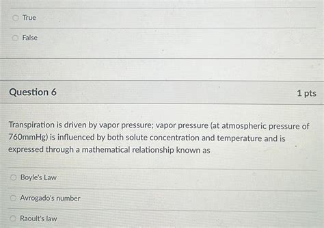 Answered True False Question 6 1 Pts Transpiration Is Driven By Vapor