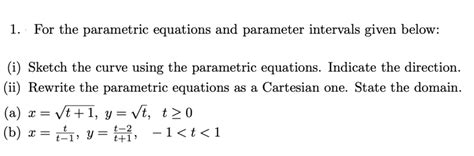 Solved 1 For The Parametric Equations And Parameter