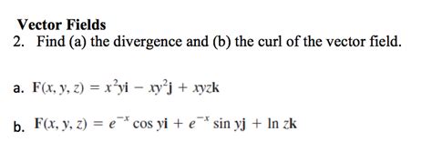 Solved Find A The Divergence And B The Curl Of The