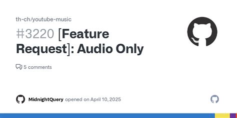 Feature Request Audio Only · Issue 3220 · Th Chyoutube Music · Github