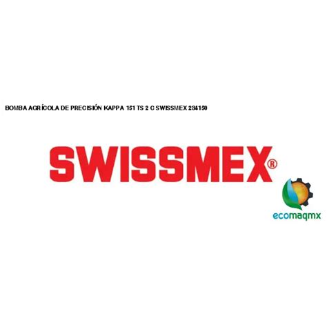 Ecomaqmx Bomba AgrÍcola De PrecisiÓn Kappa 151 Ts 2 C Swissmex 234150