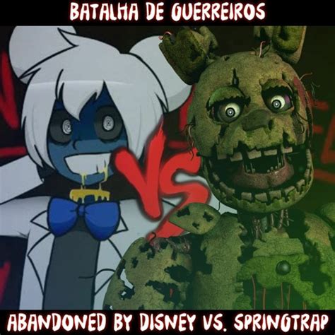 Stream Abandoned By Disney Vs Springtrap Fnaf Batalha De