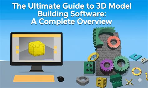 The Ultimate Guide To 3d Model Building Software A Complete Overview