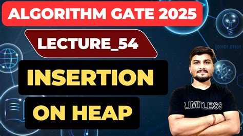 lecture 54 insertion in heap max heap min heap iit gate